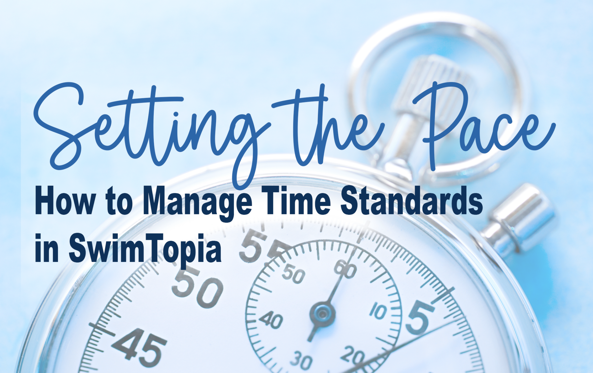 Setting the Pace: How to Manage Time Standards with SwimTopia - SwimTopia